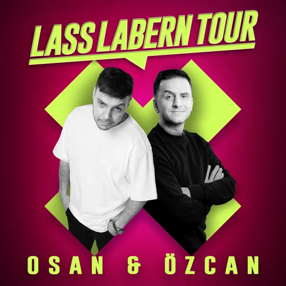 Lass labern! Tour - mit Osan Yaran und Özcan Cosar Tickets - alle Termine auf einen Blick ...
