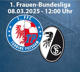 1. FFC Turbine Potsdam - SC Freiburg Sa. 08.03.2025 um 12:00 Uhr ...